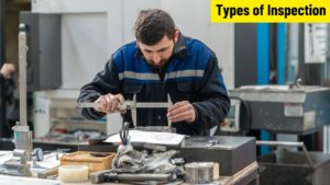 5 Types of Inspection in Quality Control: A Comprehensive Guide